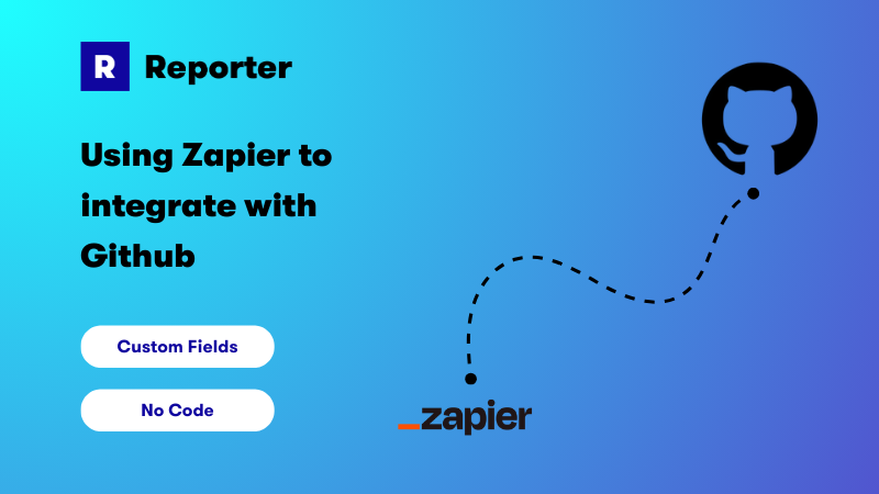 How To Integrate Reporter With Github Using Zapier No Code Required Reporter